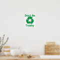 Don't Be Trashy Earth Day Poster | Zazzle