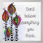 Don't believe everything you think! poster | Zazzle.com