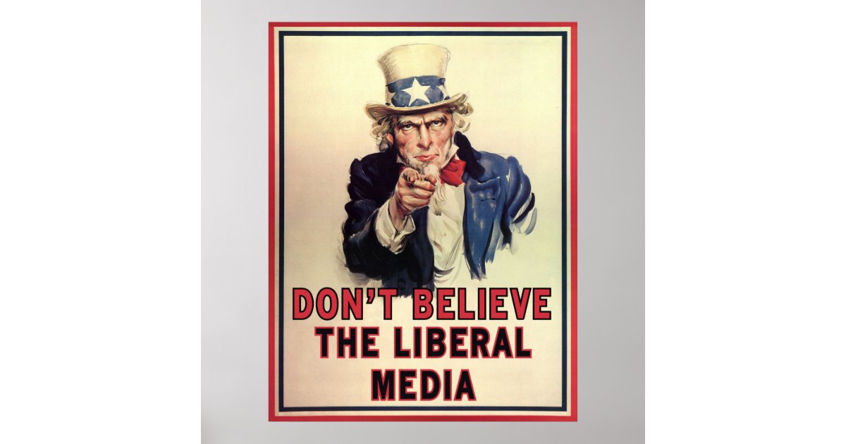Don't Believe The Liberal Media Poster | Zazzle
