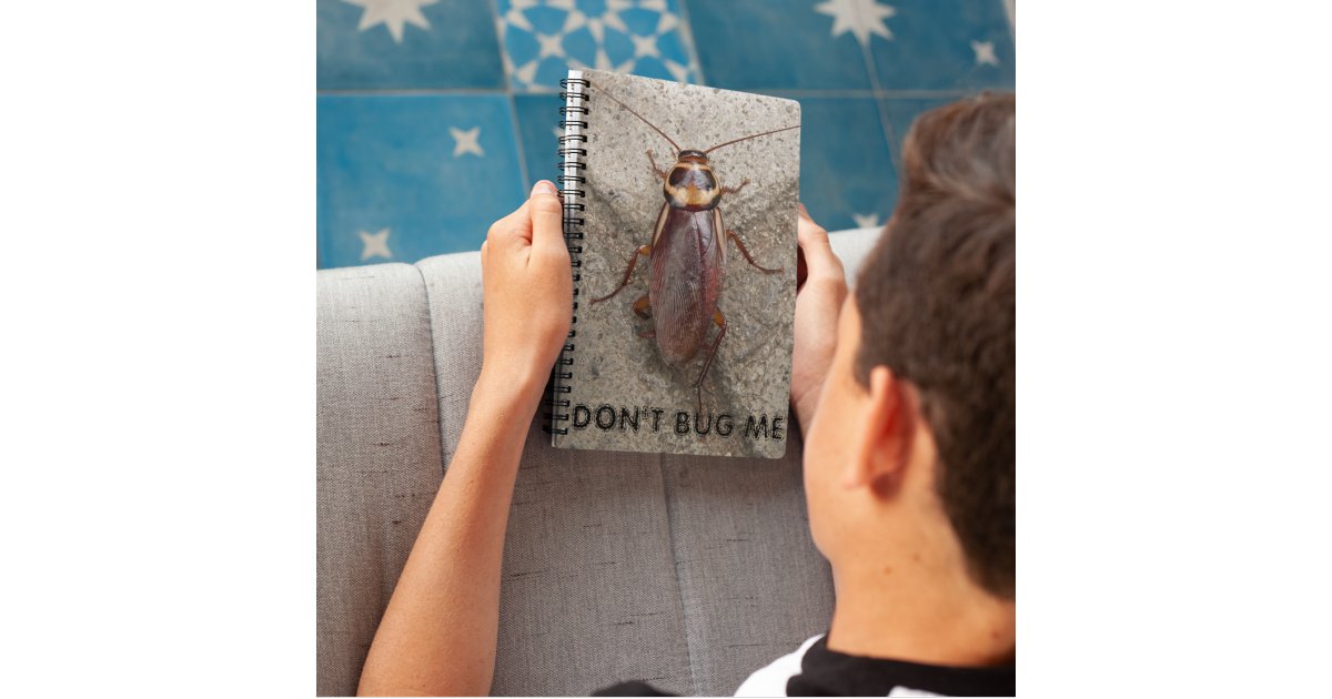Don't Bug Me Cockroach Meme Notebook | Zazzle
