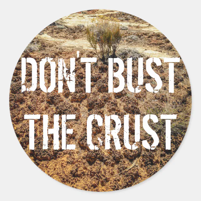 Don't Bust the Crust-Cryptobiotic Soil Sticker | Zazzle