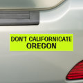 DON'T CALIFORNICATE OREGON BUMPER STICKER | Zazzle