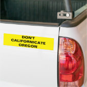 DON'T CALIFORNICATE OREGON BUMPER STICKER | Zazzle