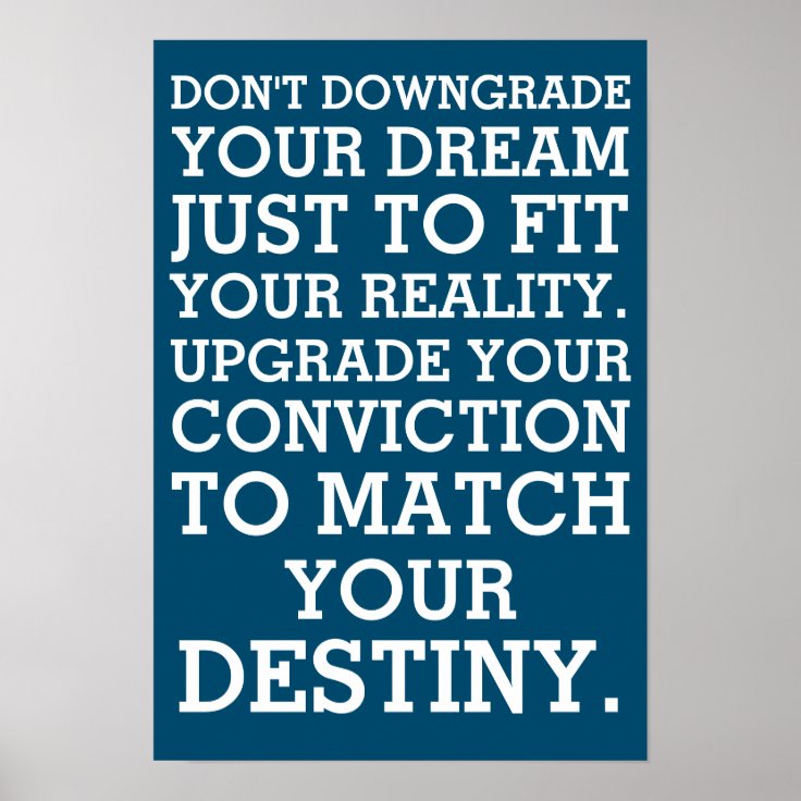 Don't downgrade your dream poster | Zazzle