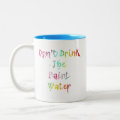Don't Drink The Paint Water Two-Tone Coffee Mug | Zazzle