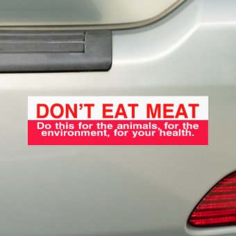 don't eat meat bumper sticker | Zazzle