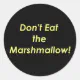 Don't Eat the Marshmallow! Classic Round Sticker | Zazzle