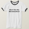 Don't Eat the Marshmallow! T-Shirt | Zazzle