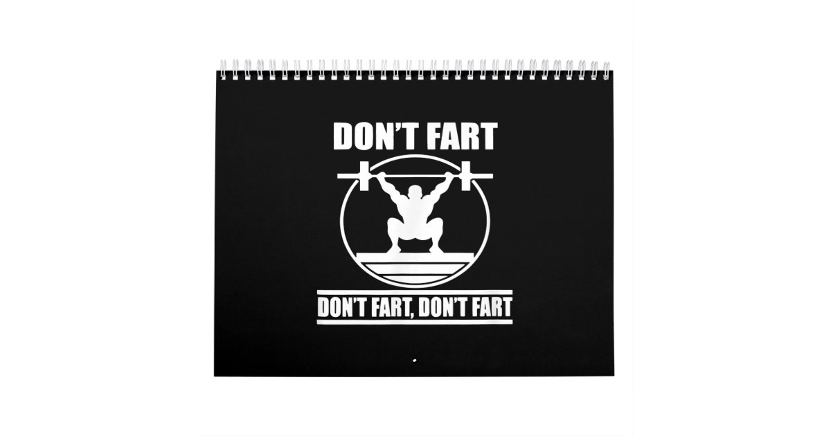 Dont Fart Funny Gym Workout Squat for Bodybuilder Calendar | Zazzle