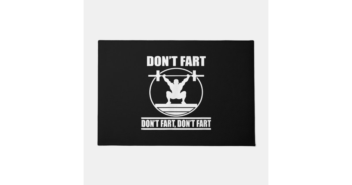 Dont Fart Funny Gym Workout Squat for Bodybuilder Doormat | Zazzle
