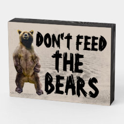 DON'T FEED THE BEARS BEAR WOOD SIGNS | Zazzle