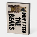 DON'T FEED THE BEARS BEAR WOOD SIGNS | Zazzle
