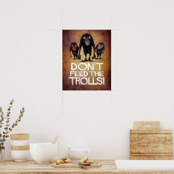 Don't Feed The Trolls Funny Poster | Zazzle