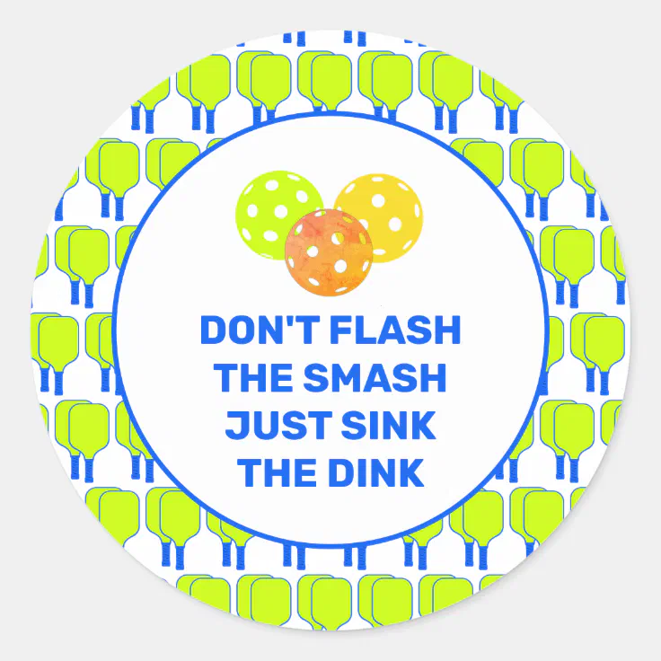 DON'T FLASH THE SMASH Custom Pickleball Classic Round Sticker | Zazzle