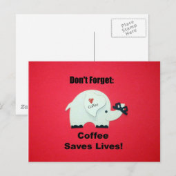 Don't Forget: Coffee Saves Lives! Postcard | Zazzle