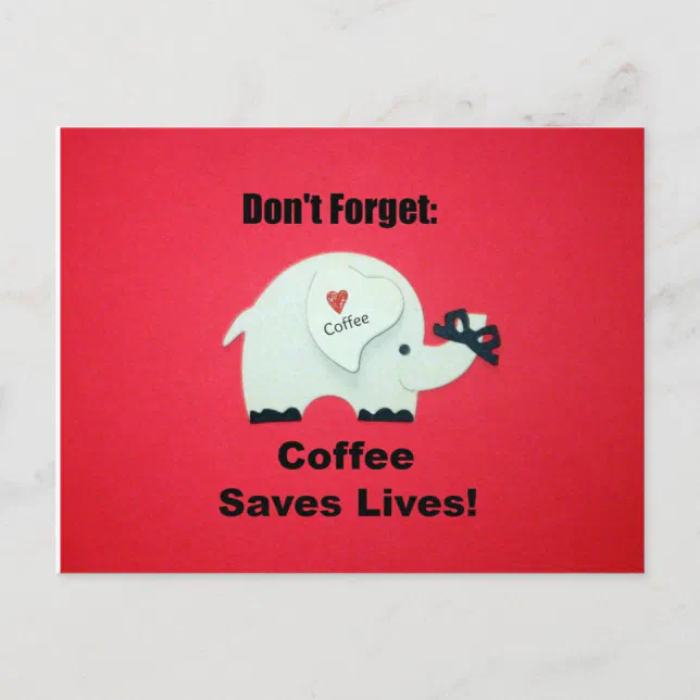 Don't Forget: Coffee Saves Lives! Postcard | Zazzle