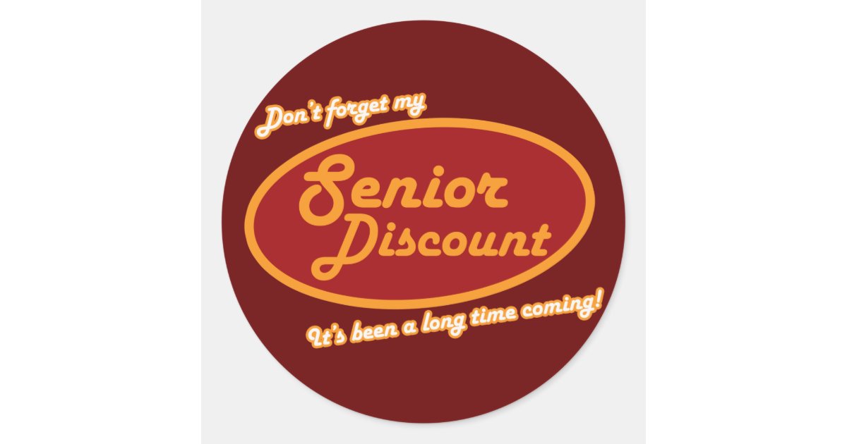 Don't Forget My Senior Discount! Classic Round Sticker | Zazzle