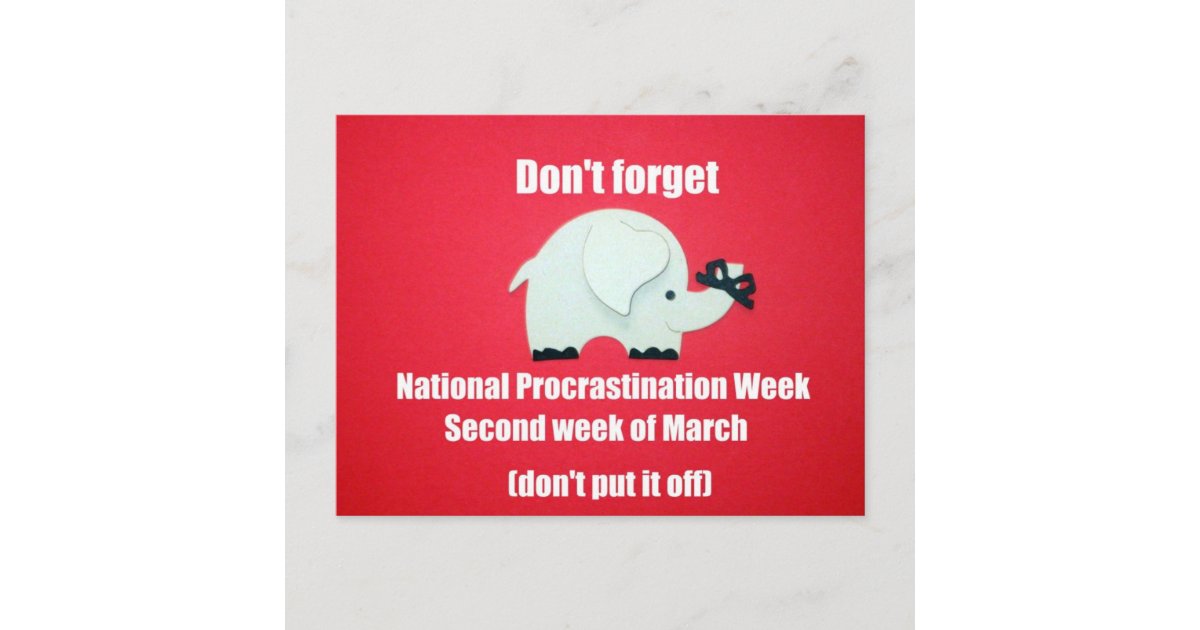 Don't forget National Procrastination Week. Postcard | Zazzle