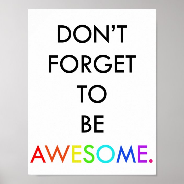 Don't Forget To Be Awesome Poster | Zazzle.com