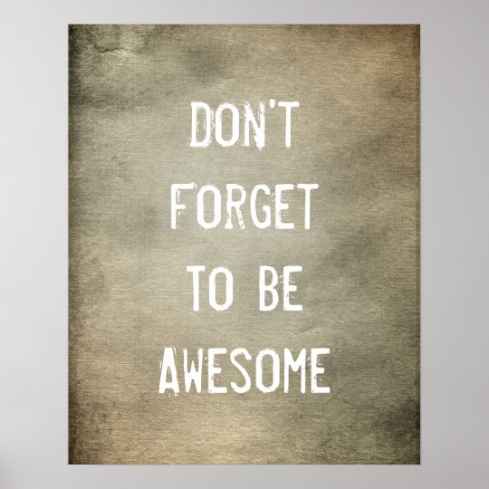Don't Forget to be Awesome Quote DFTBA Poster | Zazzle.com