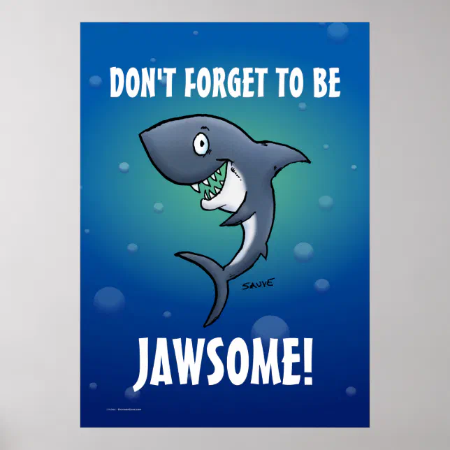 Dont Forget To Be Jawsome Funny Shark Poster | Zazzle