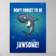 Dont Forget To Be Jawsome Funny Shark Poster | Zazzle