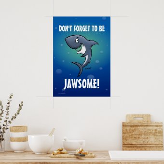 Dont Forget To Be Jawsome Funny Shark Poster | Zazzle