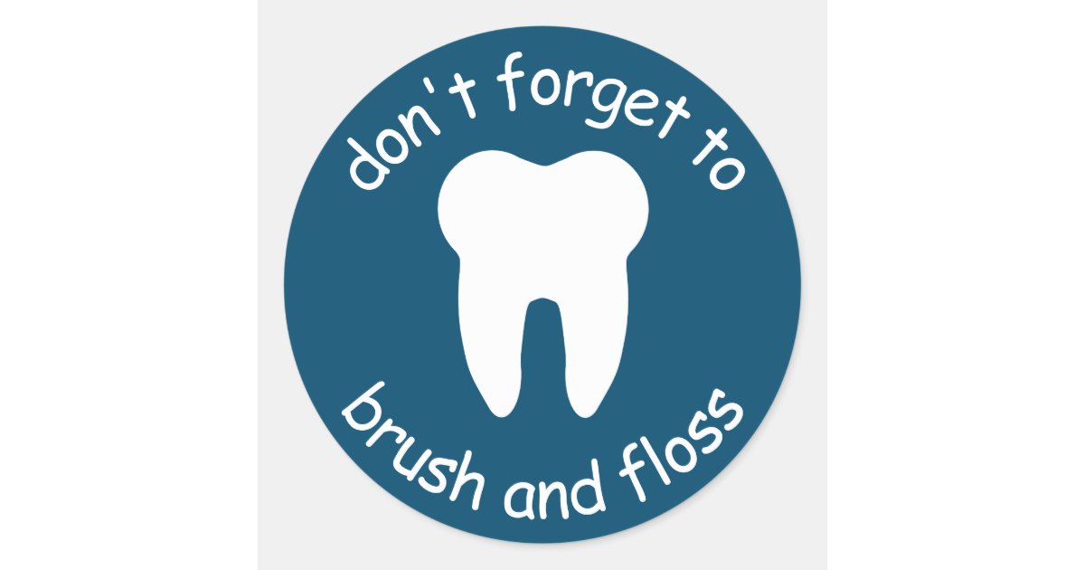 Don't Forget To Brush and Floss Classic Round Sticker | Zazzle
