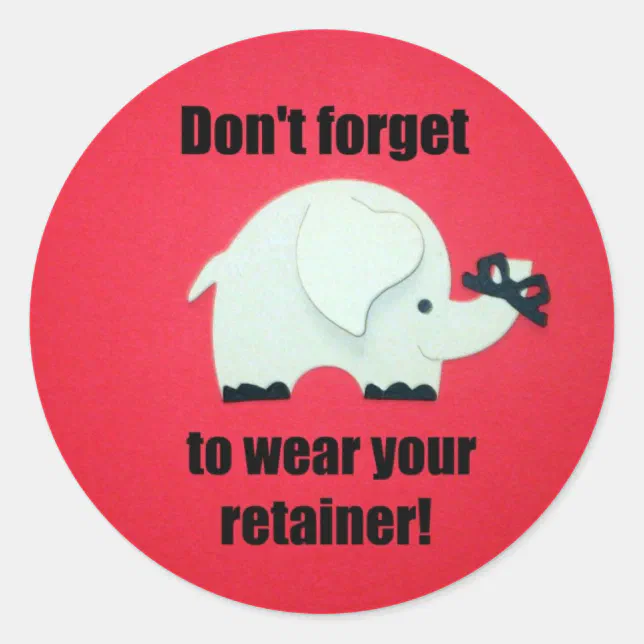 Don't forget to wear your retainer! classic round sticker | Zazzle