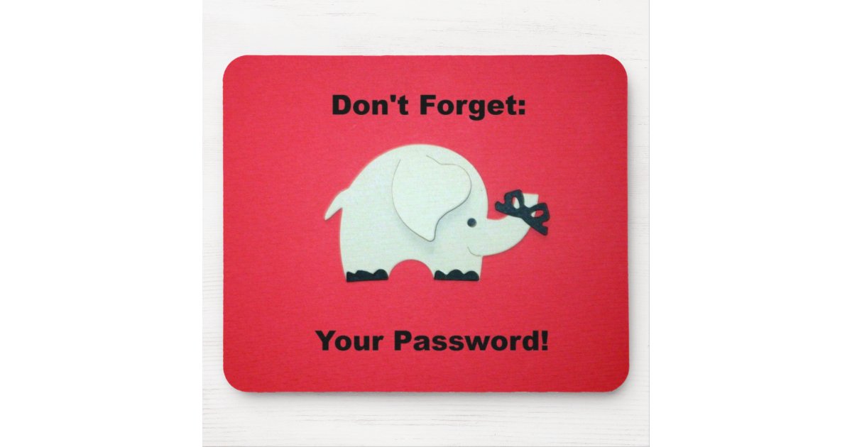 Don't Forget Your Password. Mouse Pad | Zazzle