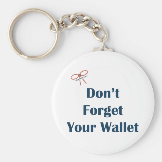 Don't Forget Your Wallet Reminders Keychain | Zazzle.com