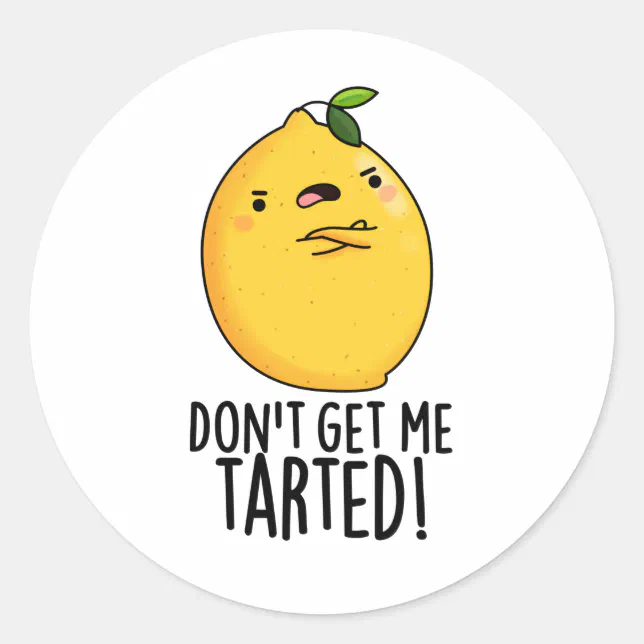 Don't Get Me Tarted Funny Lemon Pun Classic Round Sticker | Zazzle