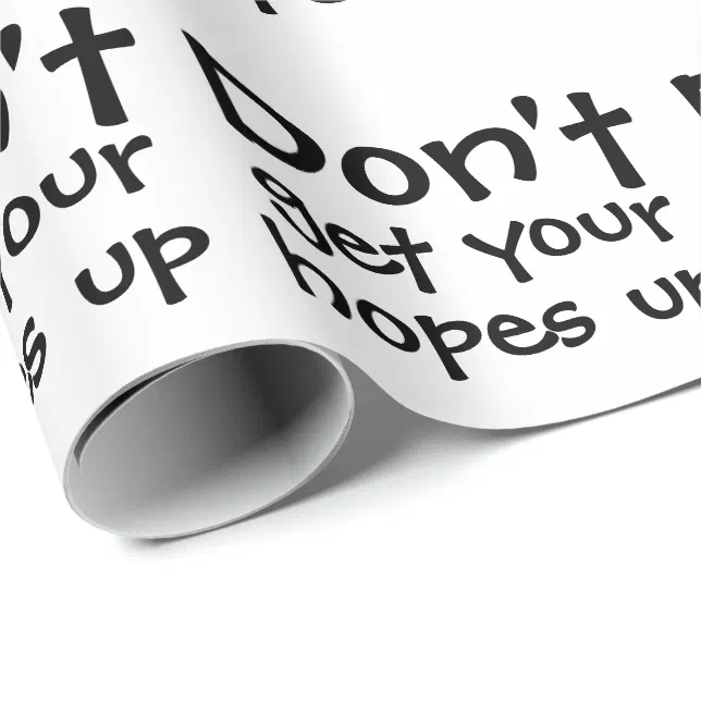 Dont Get Your Hopes Up Humor Wrapping Paper | Zazzle