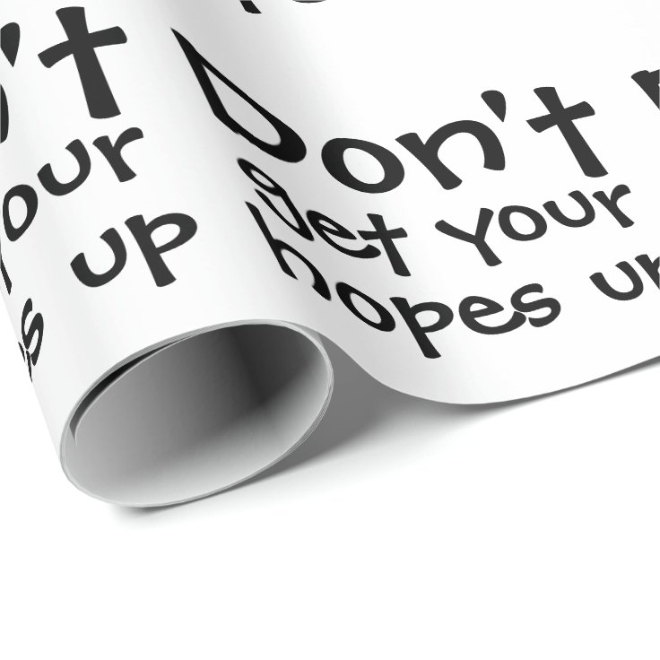 Dont Get Your Hopes Up Humor Wrapping Paper | Zazzle