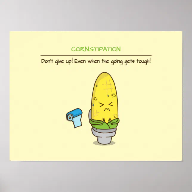 Don't give up constipation motivational quotes poster | Zazzle
