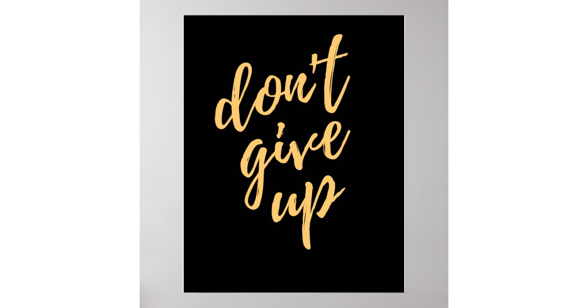 Don't give up motivational poster | Zazzle