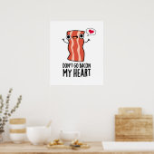 Don't Go Bacon My Heart Funny Food Pun Poster | Zazzle