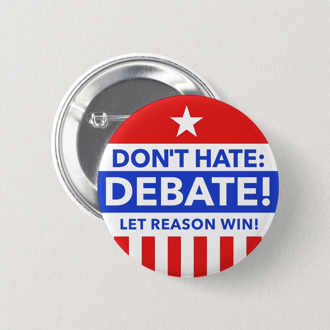 Don't Hate: Debate - Button | Zazzle