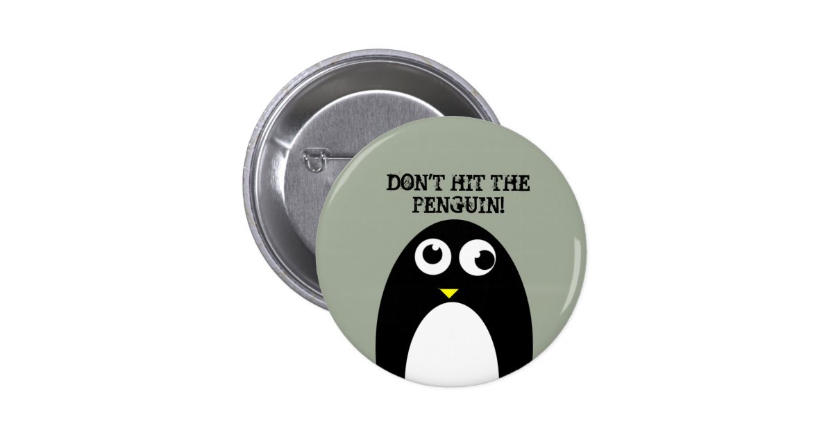 "Don't Hit The Penguin!" Button | Zazzle
