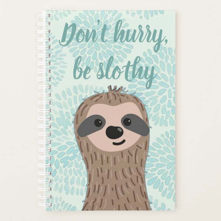 Don't Hurry Be Slothy Cute Sloth Quote Planner | Zazzle