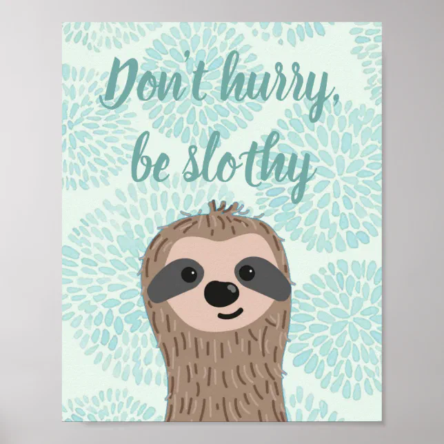 Don't Hurry Be Slothy Cute Sloth Quote Poster | Zazzle