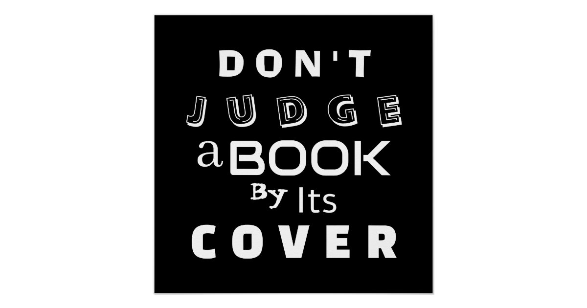 "Don't Judge a Book by Its Cover" Black and White Poster | Zazzle