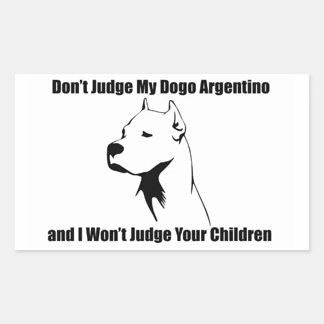 Don't Judge My Dog (Dogo Argentino) Rectangular Sticker | Zazzle