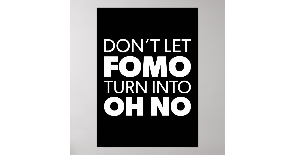 Don't Let FOMO Turn Into OH NO - Funny Trading Poster | Zazzle