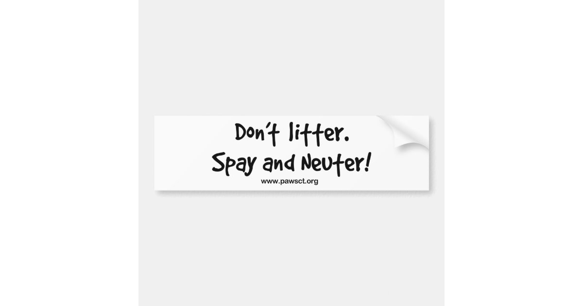 Don't litter spay and neuter bumper sticker | Zazzle