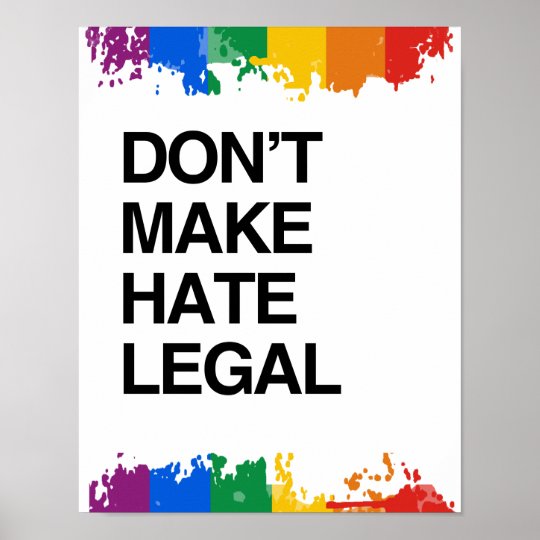 DON'T MAKE HATE LEGAL POSTER | Zazzle.com DON'T MAKE HATE LEGAL POSTER | Zazzle.com