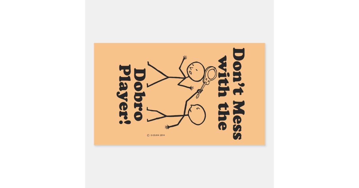 Don't Mess With The Dobro Player Rectangular Stick Sticker | Zazzle