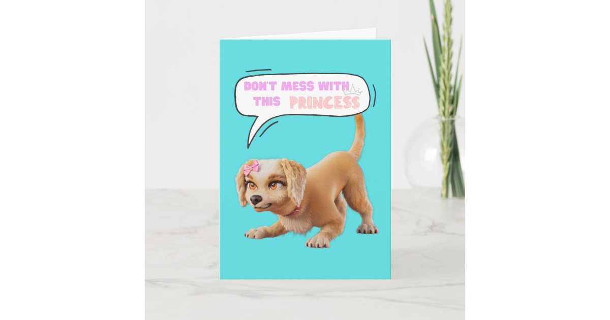 Don't Mess with This Princess Card | Zazzle