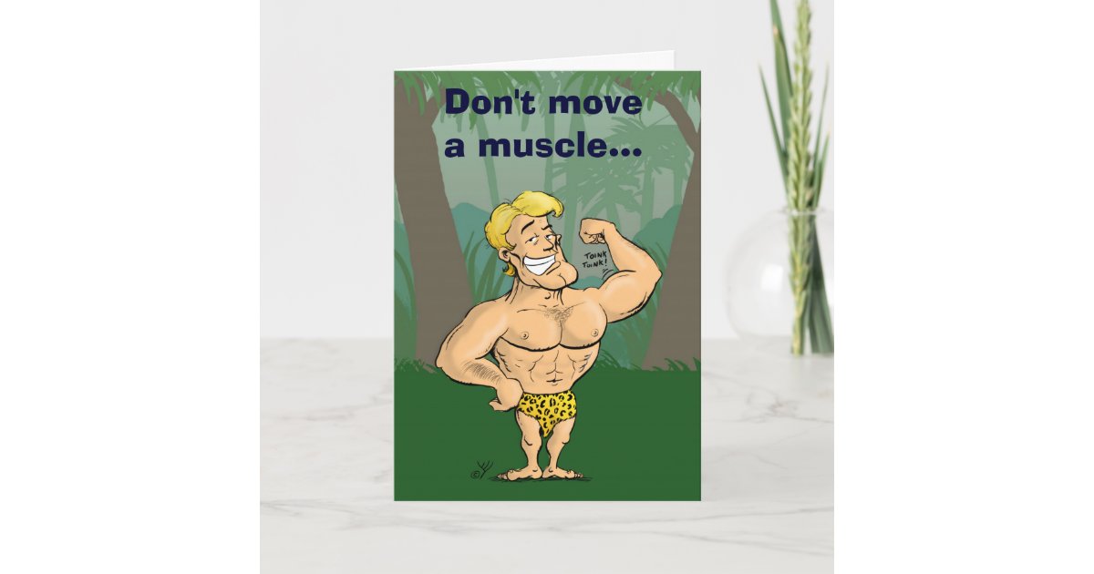 Don't move a muscle - happy birthday card | Zazzle
