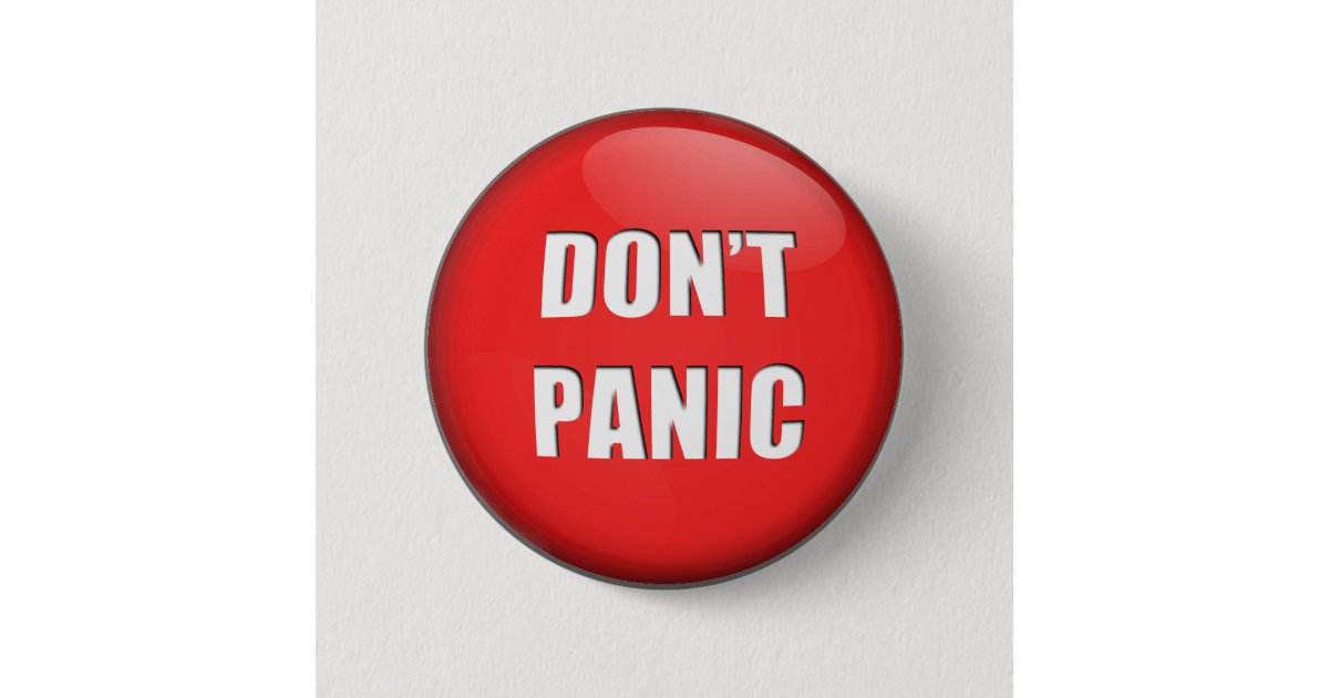 Don't panic button | Zazzle